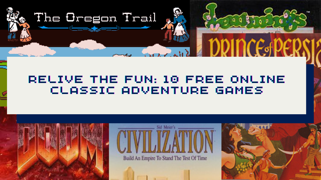 Relive the Fun: 10 Free Online Classic Adventure Games | ClassicReload.com